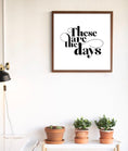 These Are The Days Sign | Smallwoods
