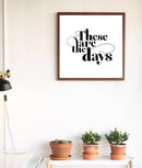 These Are The Days Sign | Smallwoods