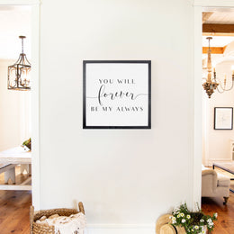You Will Forever Be My Always Sign | Smallwoods